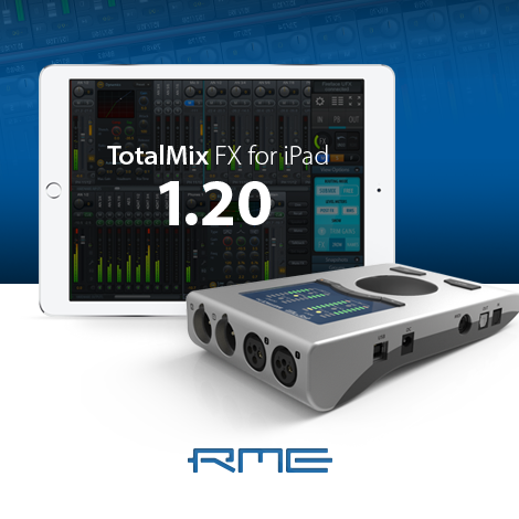 RME TotalMix FX v1.20 for iPad is now available from the AppStore ...