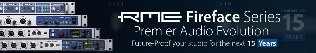 RME Fireface Series - 15 Years Of Premier Audio Evolution